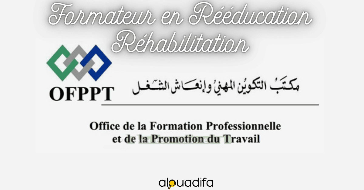 OFPPT Concours d'Alwadifa : Formateur en Rééducation Réhabilitation à Rabat, Casablanca et Béni ...